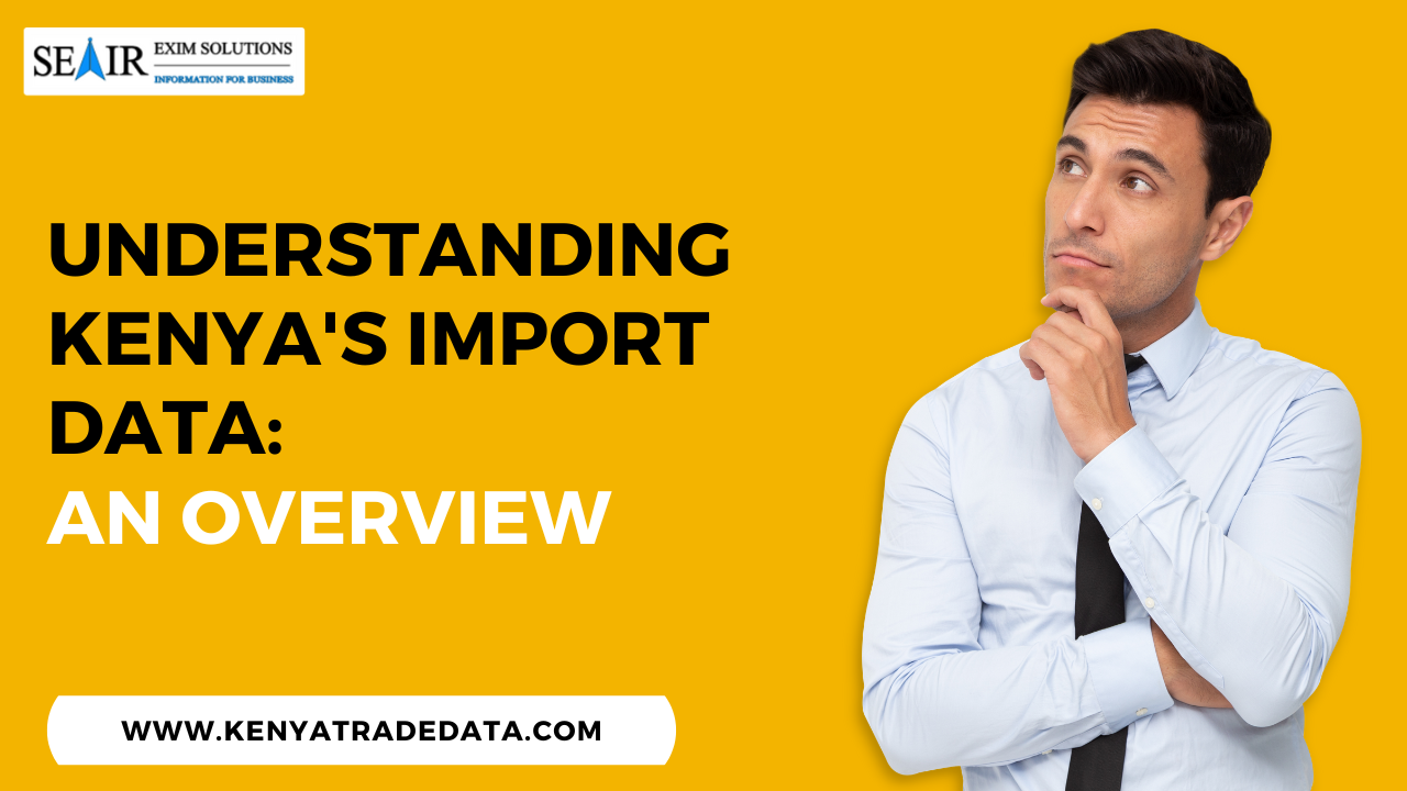 Understanding Kenya's Import Data: An Overview Understanding Kenya's Import Data: An Overview
